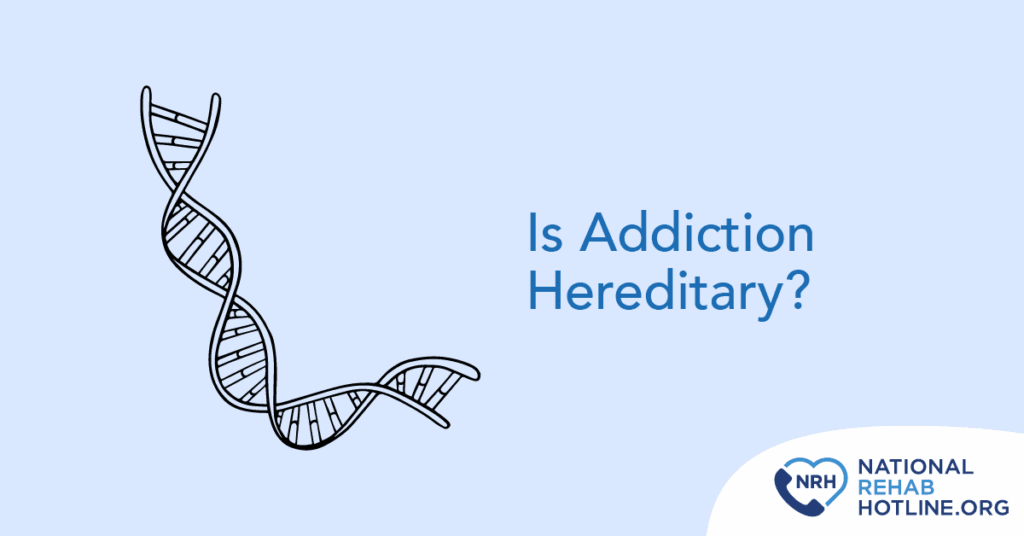 Is Addiction Hereditary? - National Rehab Hotline