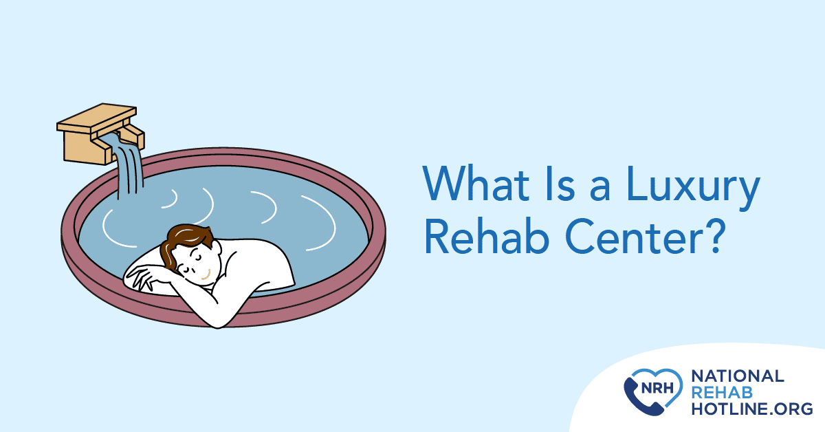 What Is a Luxury Rehab Center? - National Rehab Hotline